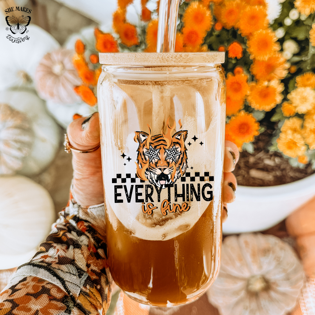 Everything Is Fine Tiger - cup decal – SHEmakes Transfers